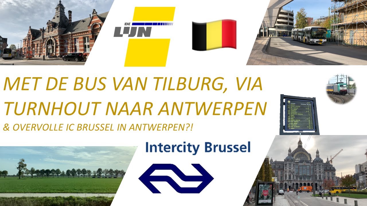 Met DE BUS van TILBURG naar ANTWERPEN, via TURNHOUT & OVERVOLLE IC ...