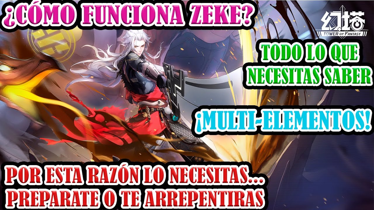 ZEKE 🔥 GUIA RÁPIDA 🔥 ¿F2P O P2W? 🔥 TOWER OF FANTASY - YouTube