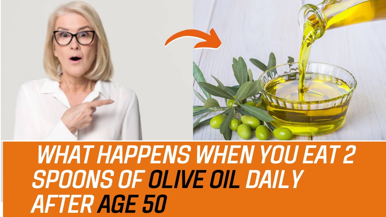 What Happens When You Eat 2 Spoons of Olive Oil Daily After Age 50 ...
