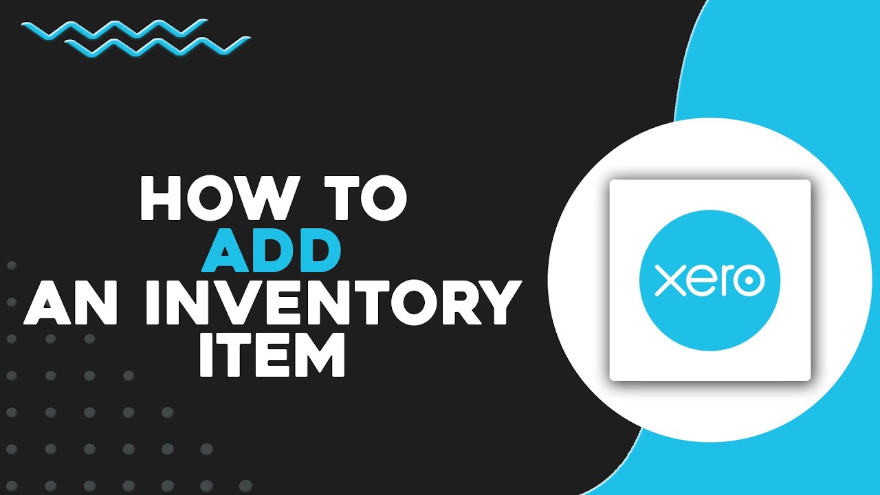 How To Add An Inventory Item In Xero Quick Easy YouTube how-to-add-an-inventory-item-in-xero-quick-easy-youtube