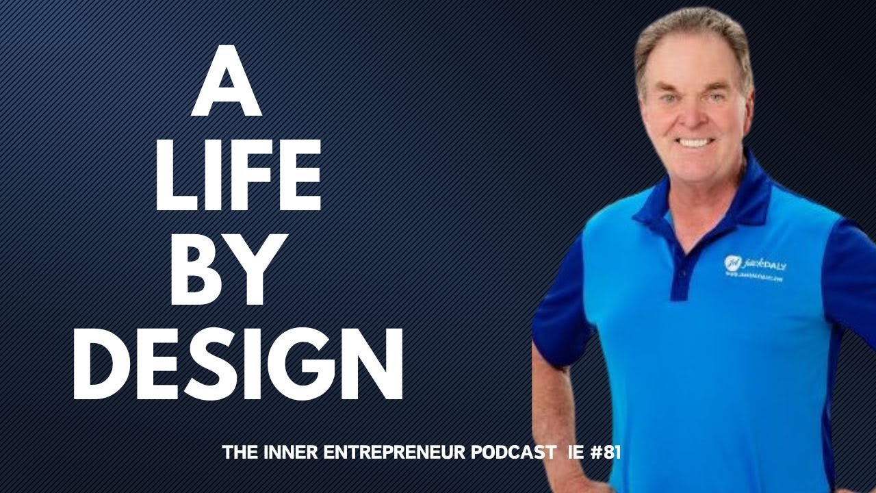 Mastering Life & Business with Jack Daly: The Art of Living by Design ...
