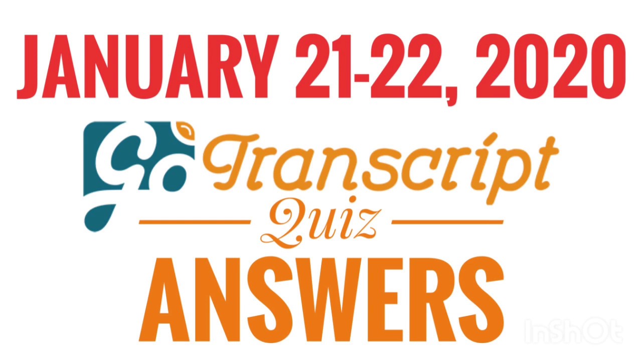 Gotranscript January 21-22,2020 QUIZ TEST ANSWERS PASSED - YouTube