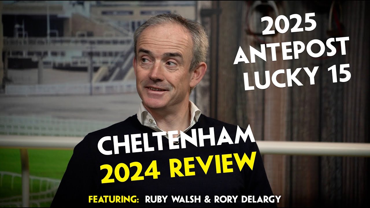 CHELTENHAM 2024 REVIEW | Ruby Walsh | Rory Delargy | 2025 Lucky 15 ...