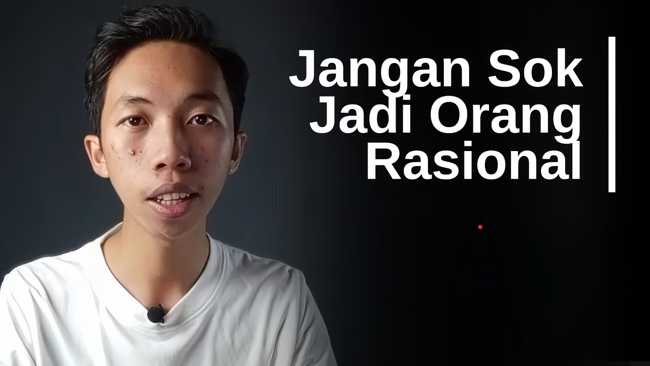 Menjadi Masuk Akal Lebih Ampuh Daripada Mencoba Menjadi Rasional - YouTube