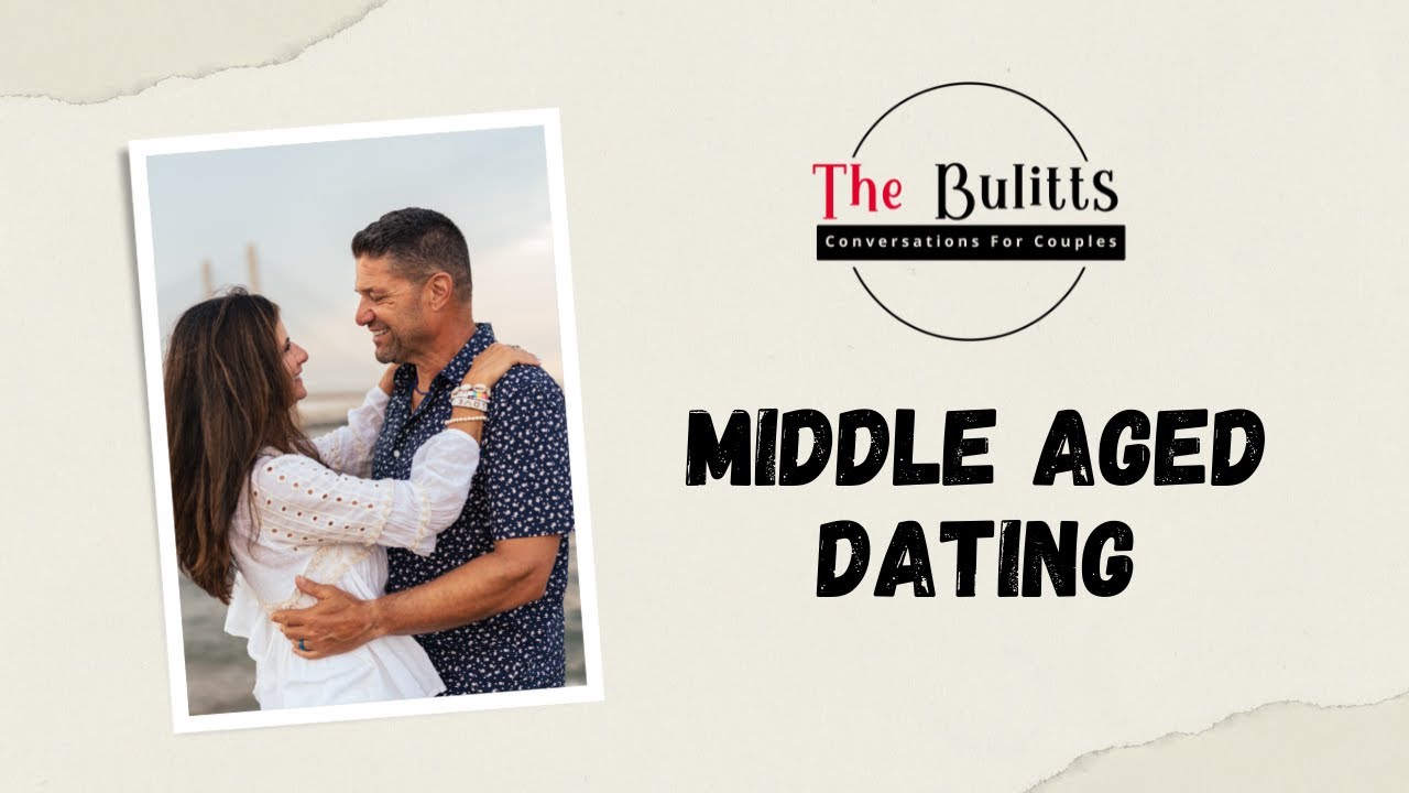 Middle Aged Dating & Relationships Q&A - YouTube