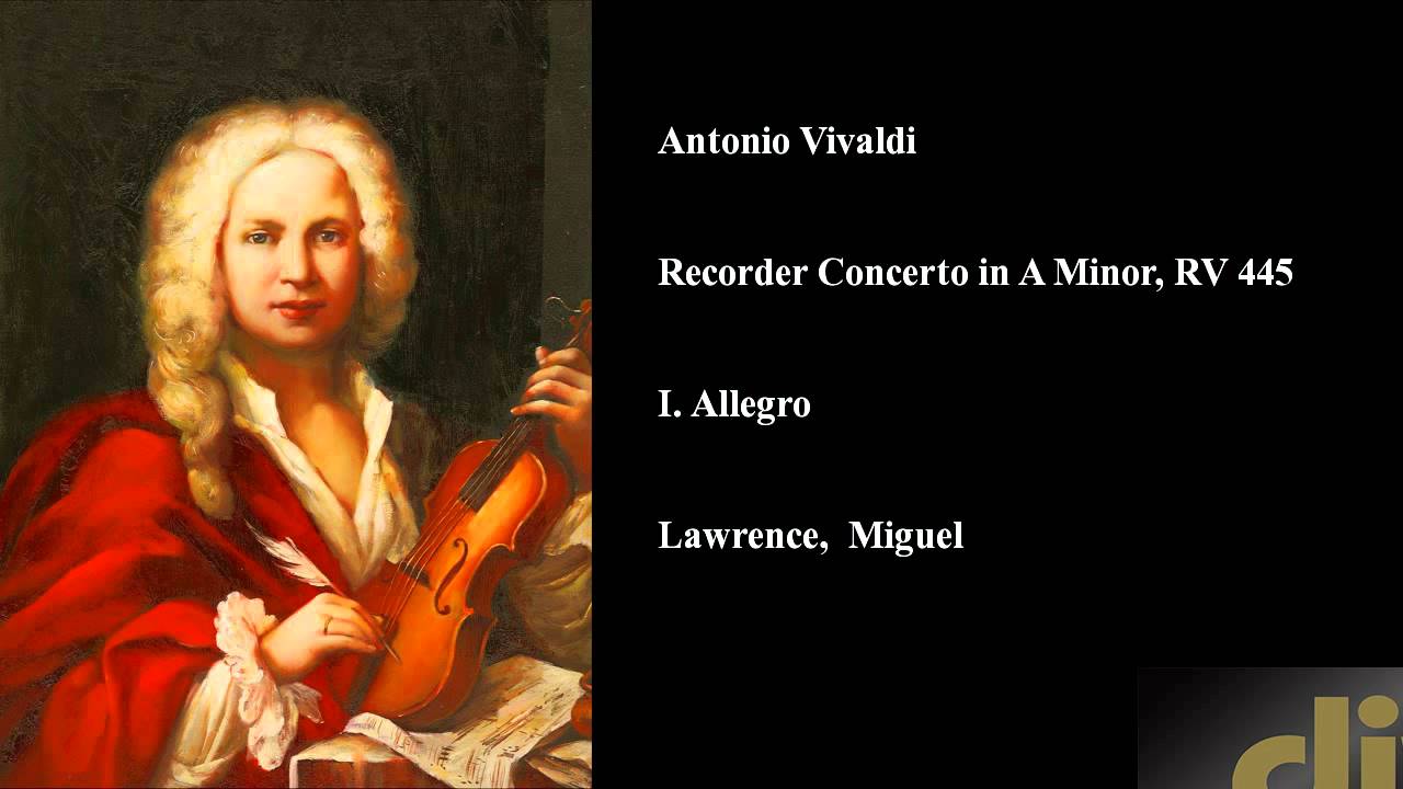 Antonio Vivaldi, Recorder Concerto in A Minor, RV 445, I. Allegro - YouTube