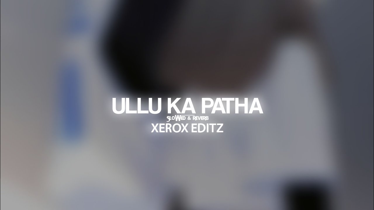 ULLU KA PATHA🎙️🤷 | XEROX EDITZ PRESENTS - YouTube