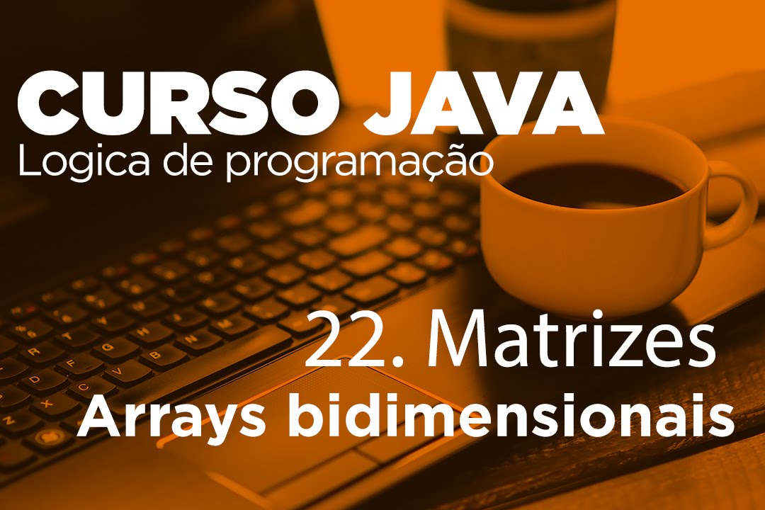 22. Matrizes(Arrays bidimensionais) | Curso Java - YouTube