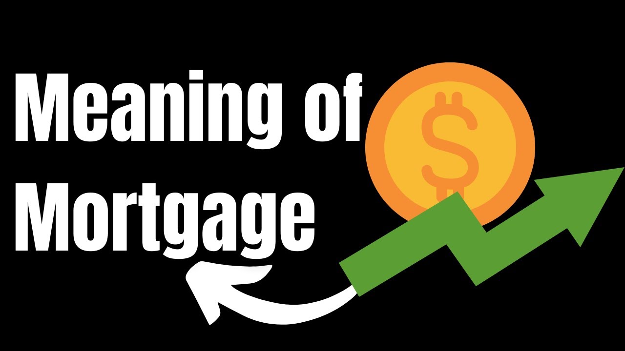 Meaning Of Mortgage Definition Of Mortgage And What Is Mortgage Meaning Of Mortgage Definition Of Mortgage And What Is Mortgage