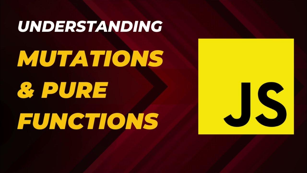 Understanding Mutations and Pure Functions In JavaScript - YouTube