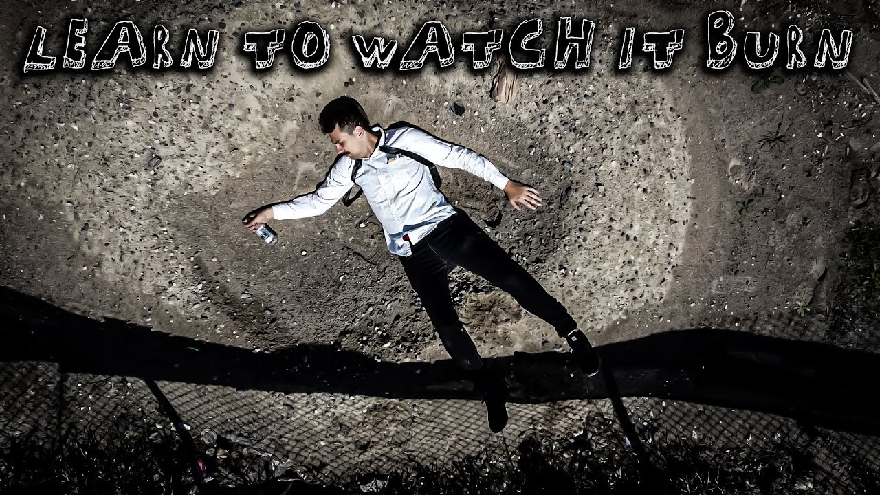 Learn to Watch it Burn (Official Video Song) - YouTube