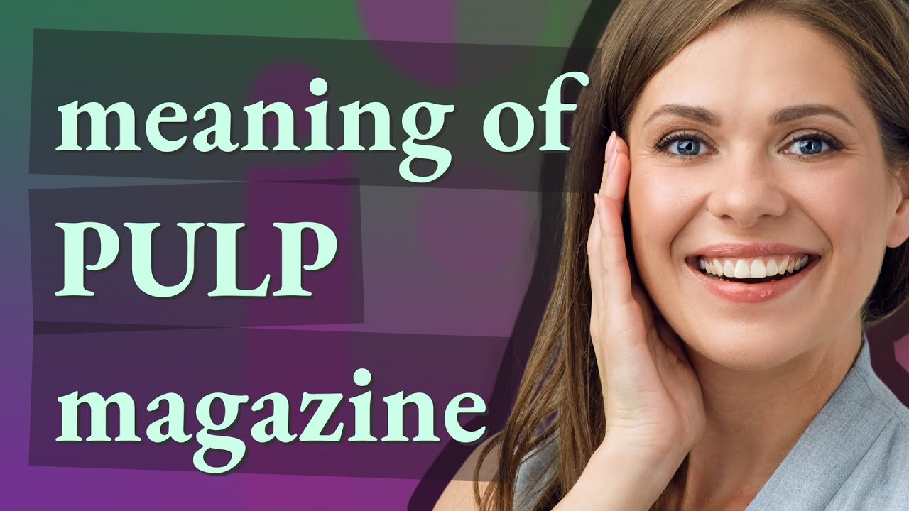 Pulp Magazine Meaning Of Pulp Magazine YouTube pulp-magazine-meaning-of-pulp-magazine-youtube