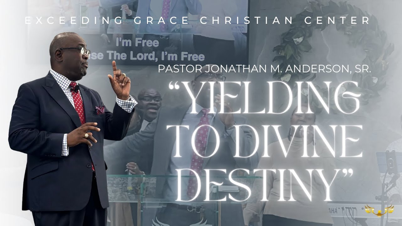 "Yielding to Divine Destiny" | Pastor Jonathan M. Anderson, Sr. - YouTube