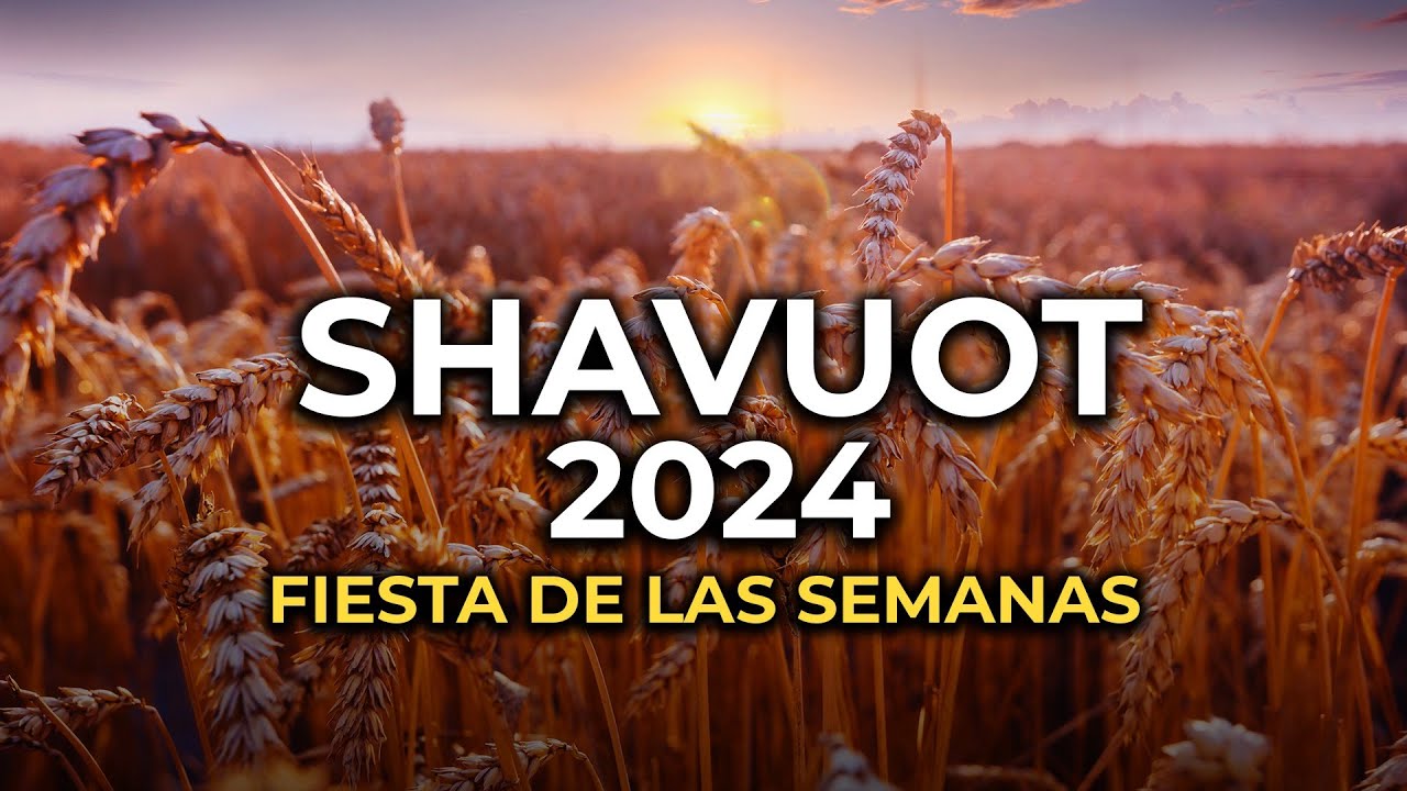 ESPECIAL DE LA FIESTA DE SHAVUOT | EL NUEVO GRANO PARA ADONAI #shavuot ...