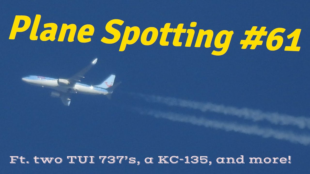 Plane Spotting #61 | High Altitude | ft. two TUI 737's, a German A350 ...