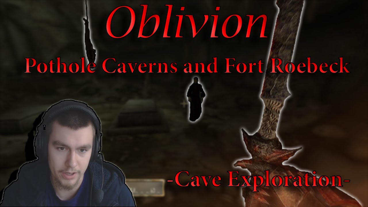 Oblivion-RAIDING POTHOLE CAVERNS AND FORT ROEBECK FOR LOOT - YouTube