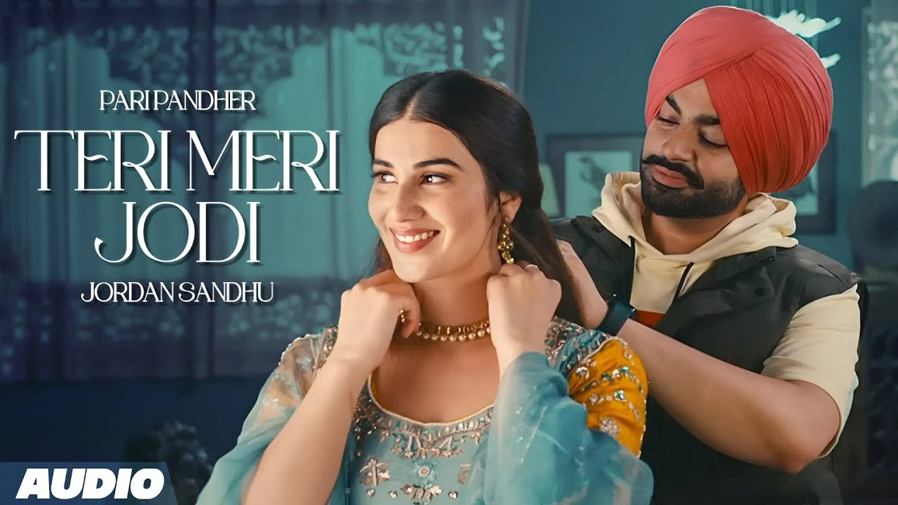 Teri Meri Jodi | Pari Pandher | Jordan Sandhu | Bunty Bains | Desi Crew ...
