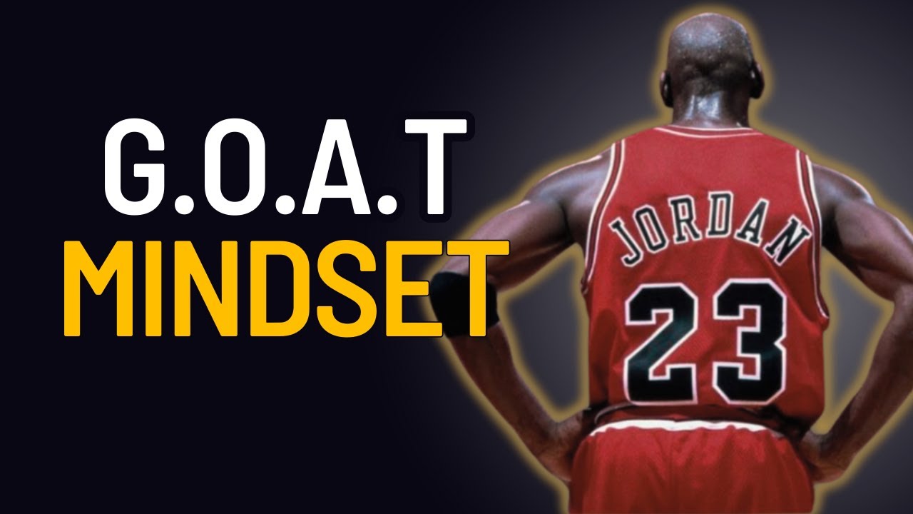 The GOAT MINDSET of Michael Jordan That YOU SHOULD HAVE. - YouTube