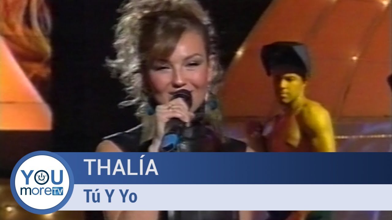Thalía Tú Y Yo Youtube