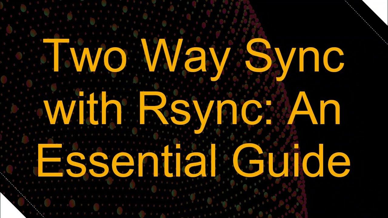 Two Way Sync with Rsync: An Essential Guide - YouTube