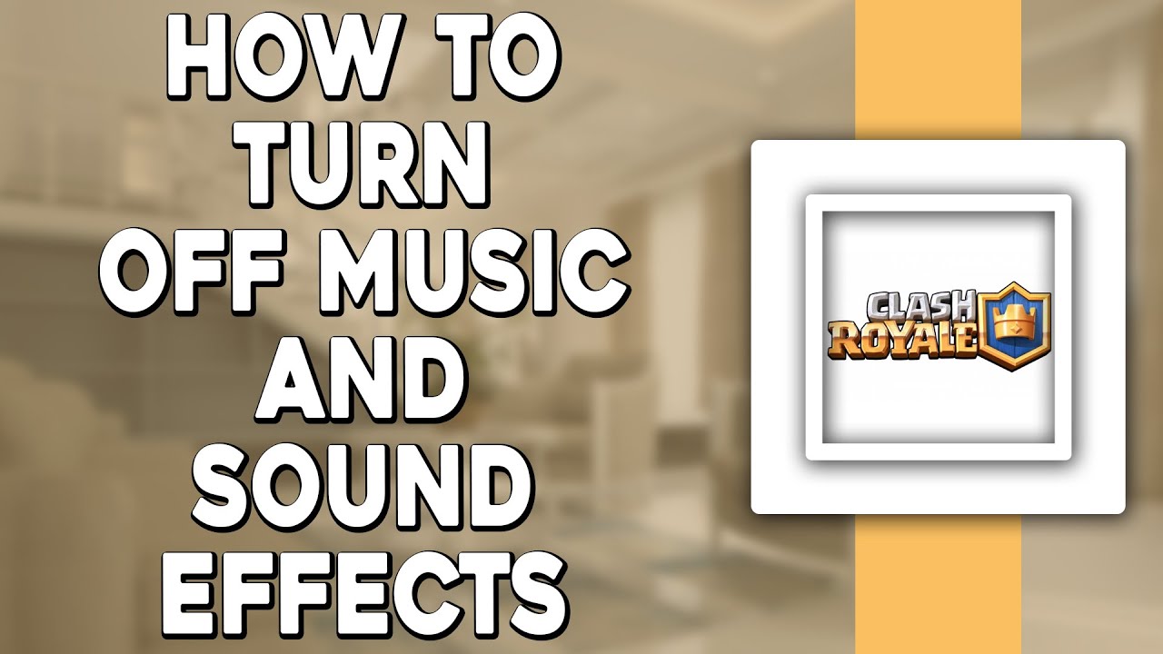 How To Turn Off Music and Sound Effects in Clash Royale (Quick Tutorial ...
