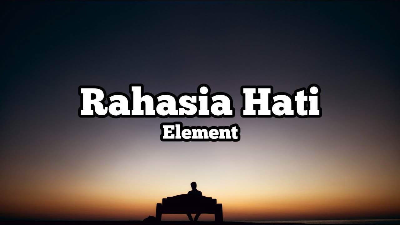 Element - Rahasia Hati (Lyric) - YouTube