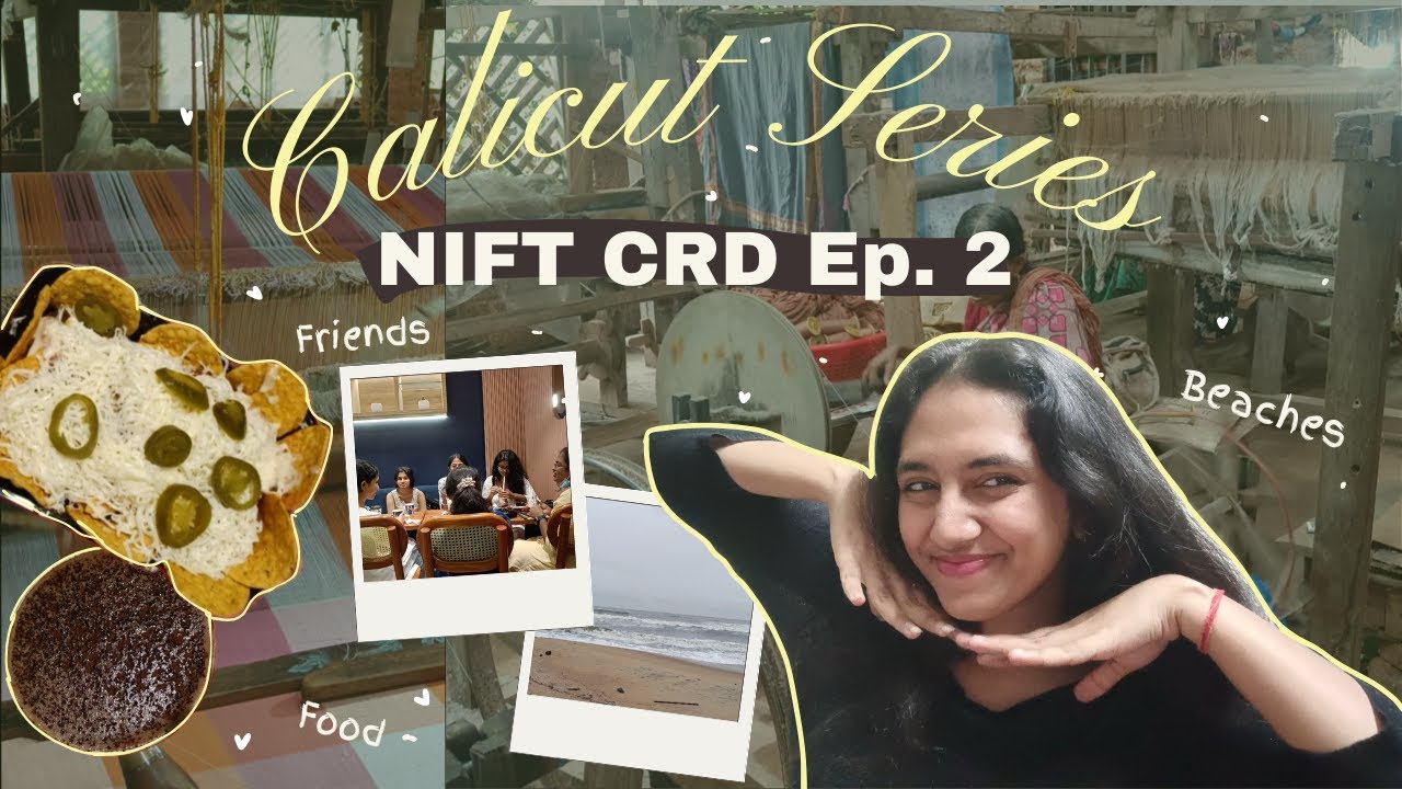 NIFT CRD- Calicut Ep. 2 | Cluster visit | Weaving | Cafe hunting ...