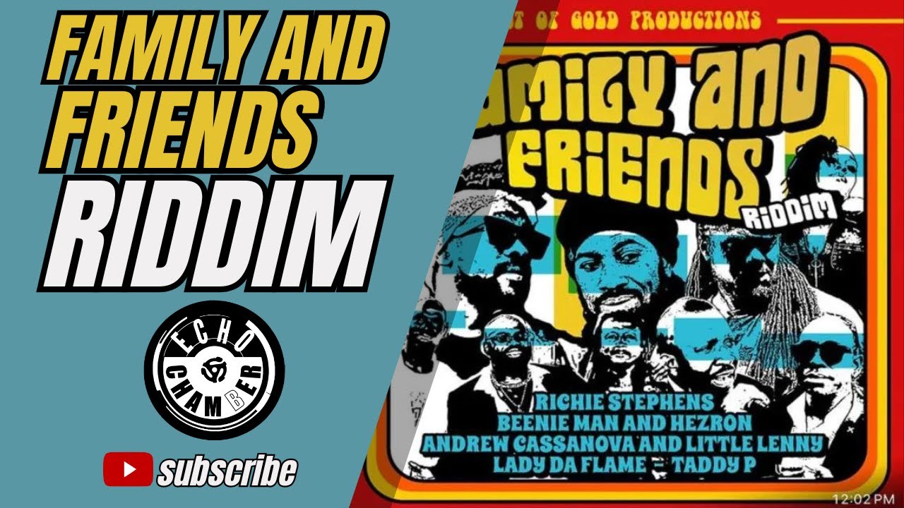 Friends and Family Riddim Mix! | Echo Chamber - YouTube