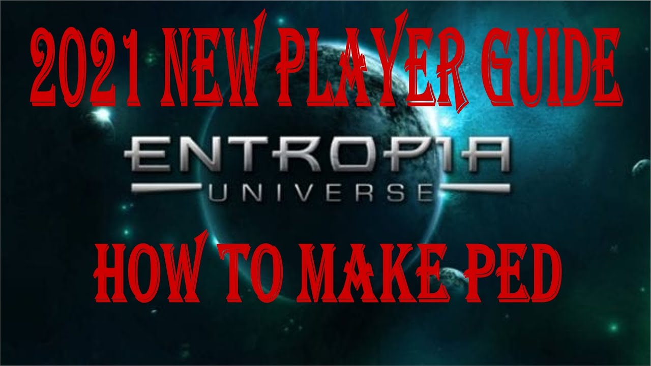 Entropia Universe New Player Guide 2021 - How To Make PED - YouTube