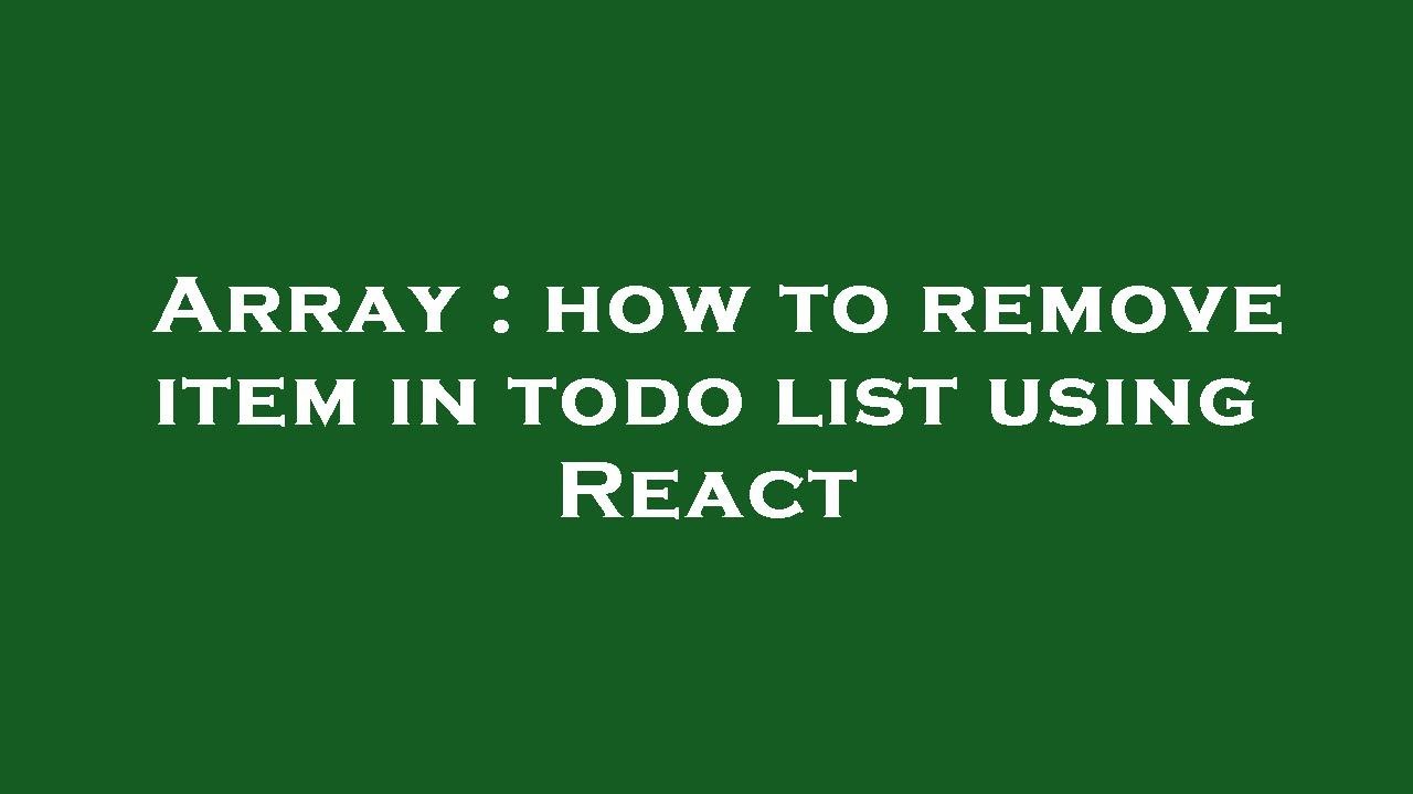 Array How To Remove Item In Todo List Using React YouTube Array How To Remove Item In Todo List Using React YouTube