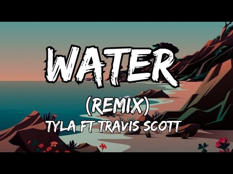 Tyla - Water ft Travis Scott (remix) lyrics - YouTube