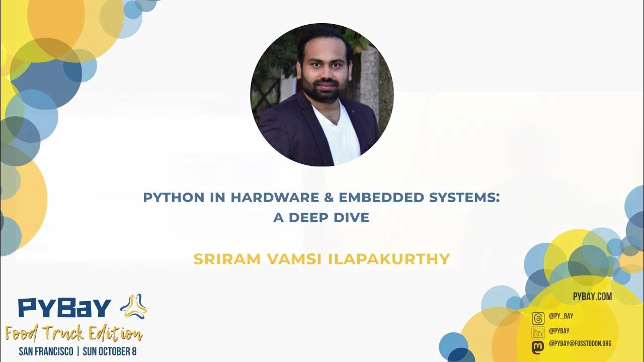 "Python in Hardware & Embedded Systems: A Deep Dive" - Sriram Vamsi Ilapakurthy (PyBay 2023 ...