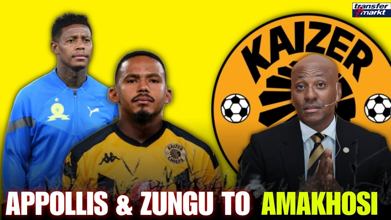 Kaizer Chiefs Complete Double Signing: Appolis and Zungu Join Ranks ...
