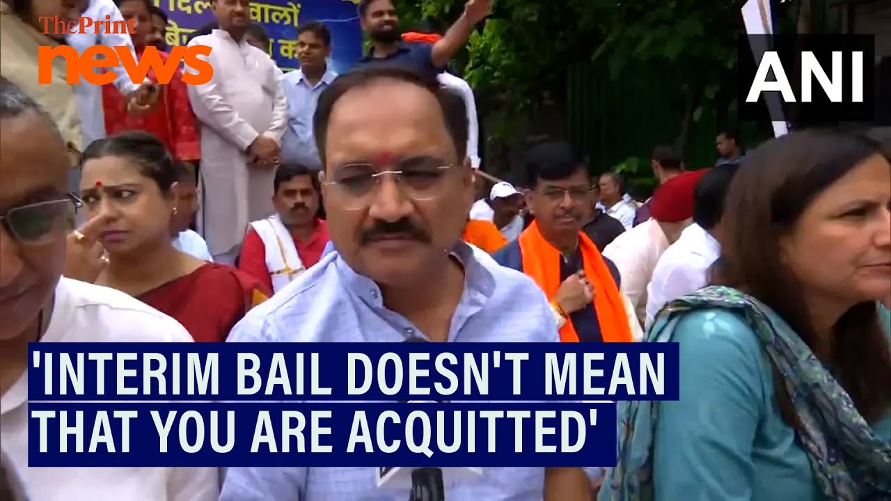 'Interim Bail doesn't mean that you are acquitted': BJP Delhi chief on ...