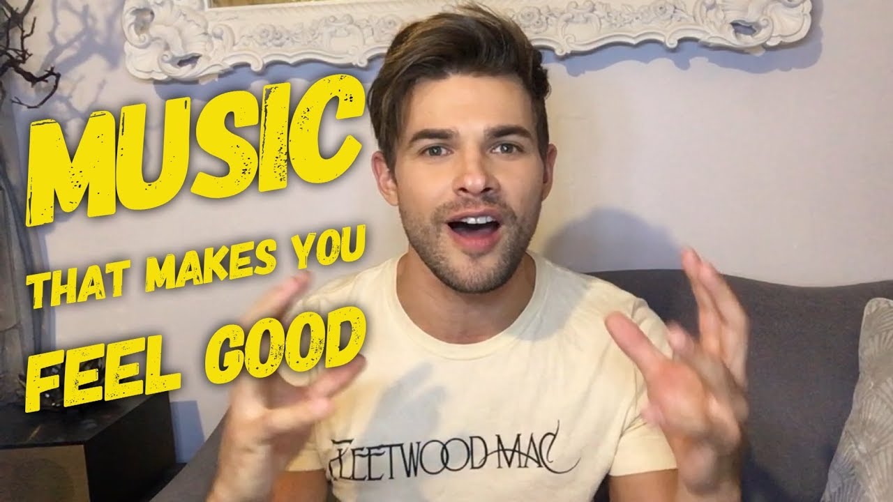 Listen to music that makes you feel good - YouTube
