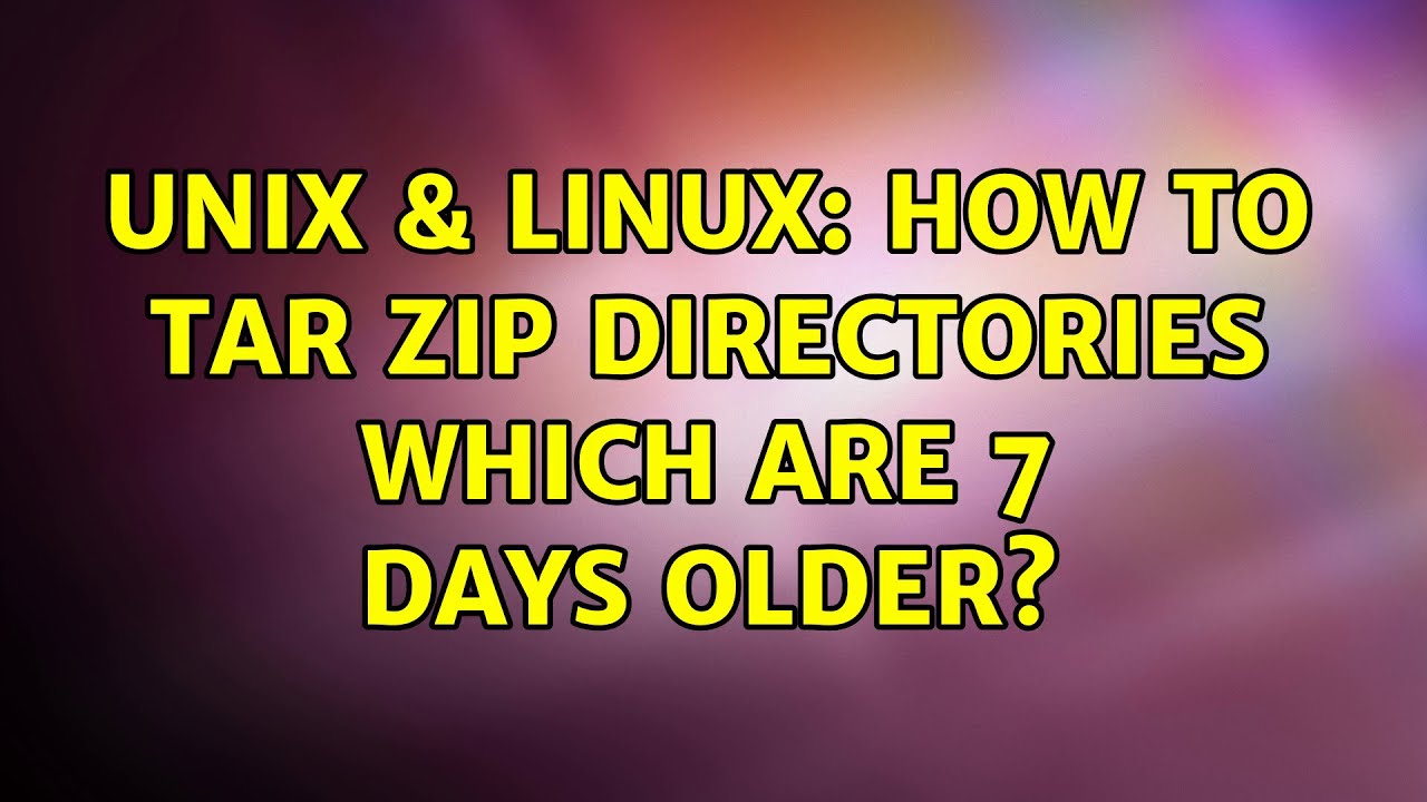 Unix Linux How To Tar Zip Directories Which Are 7 Days Older 3 unix-linux-how-to-tar-zip-directories-which-are-7-days-older-3