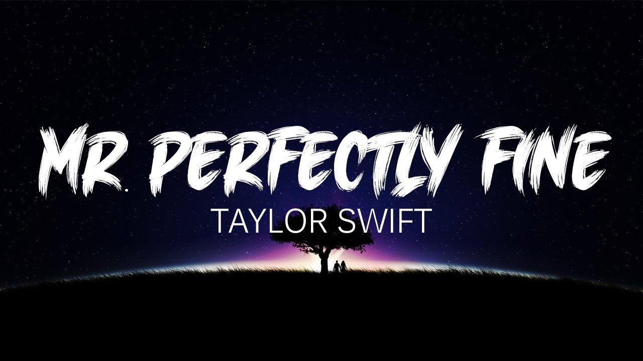 Taylor Swift - Mr. Perfectly Fine (Taylor’s Version) (From The Vault ...