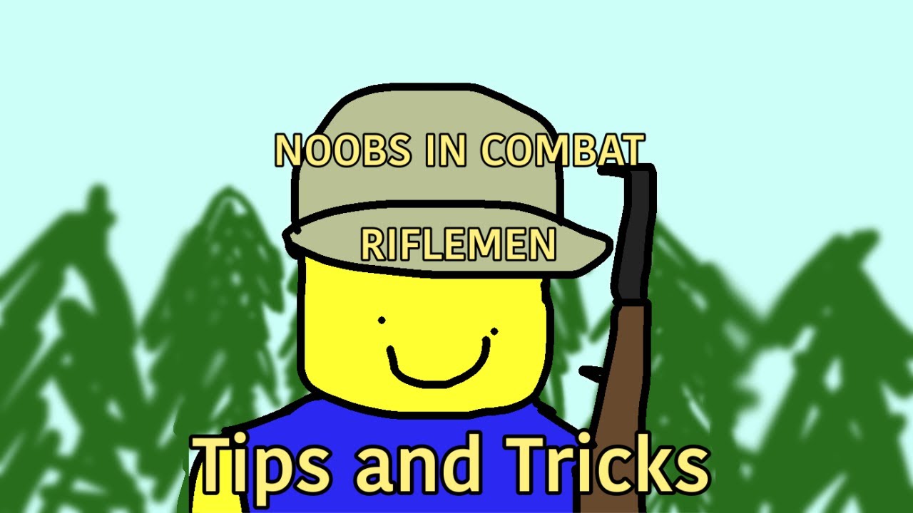 [Noobs in Combat] RIFLEMEN - Tips and Tricks - YouTube
