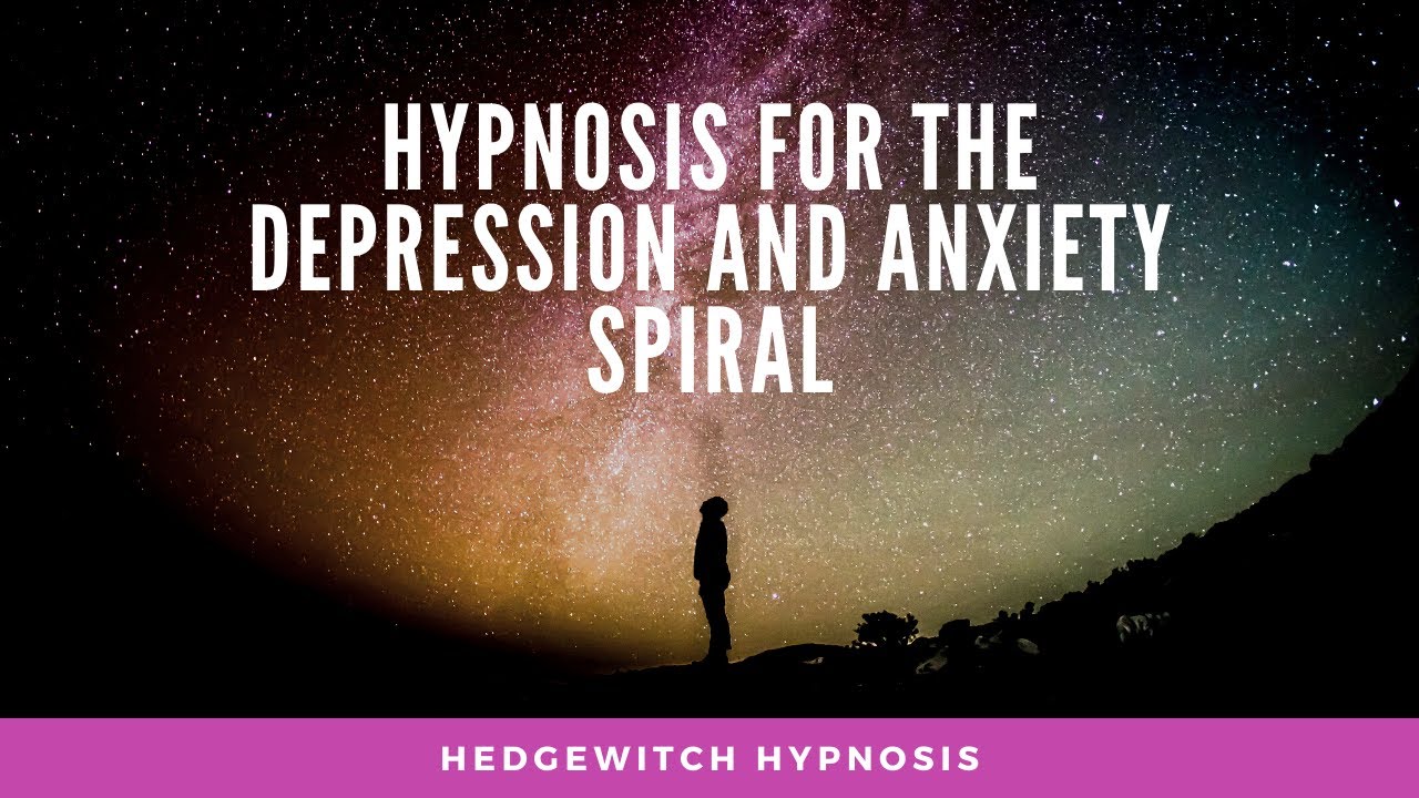 Hypnosis for the depression and anxiety spiral, Self Hypnosis, Guided ...
