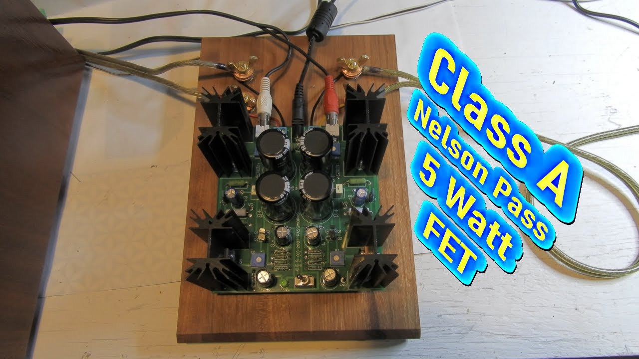 A Class A Nelson Pass FET Amp - YouTube