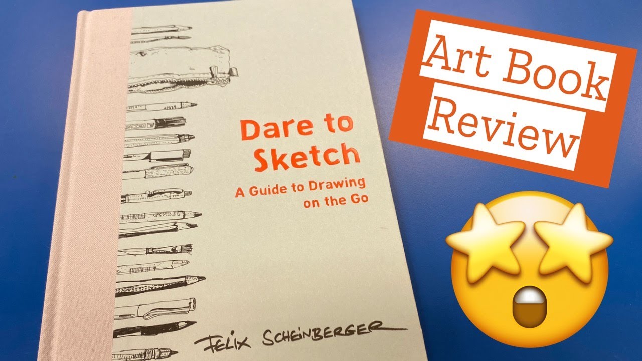 Dare to Sketch: A Guide to Drawing on the Go - Felix Scheinberger (Art ...