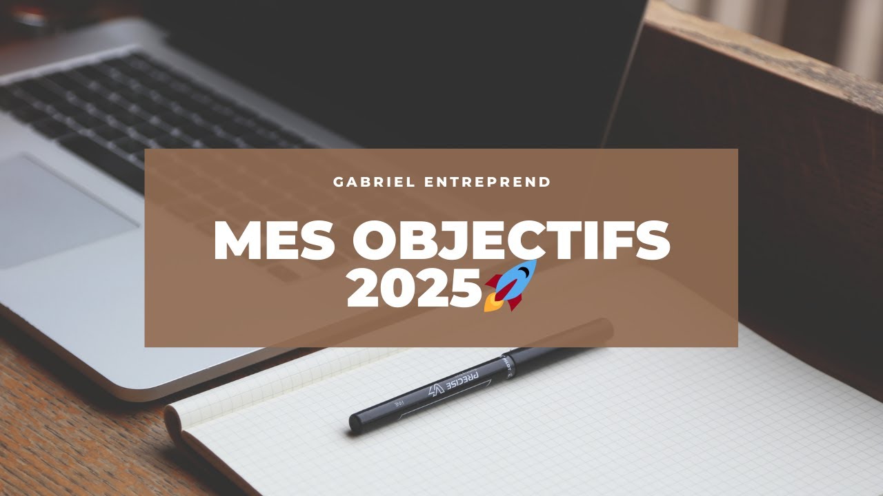 Mes Objectifs d'Entreprise pour 2025 (Ça Promet !) 🚀 - YouTube