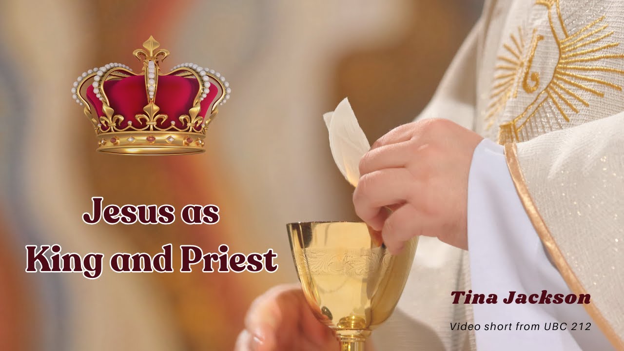 Jesus as King and Priest by Tina Jackson, short from UBC 212 - YouTube
