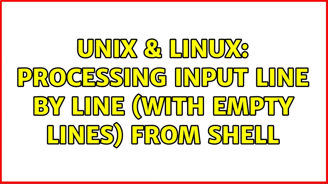 Unix And Linux Processing Input Line By Line With Empty Lines From