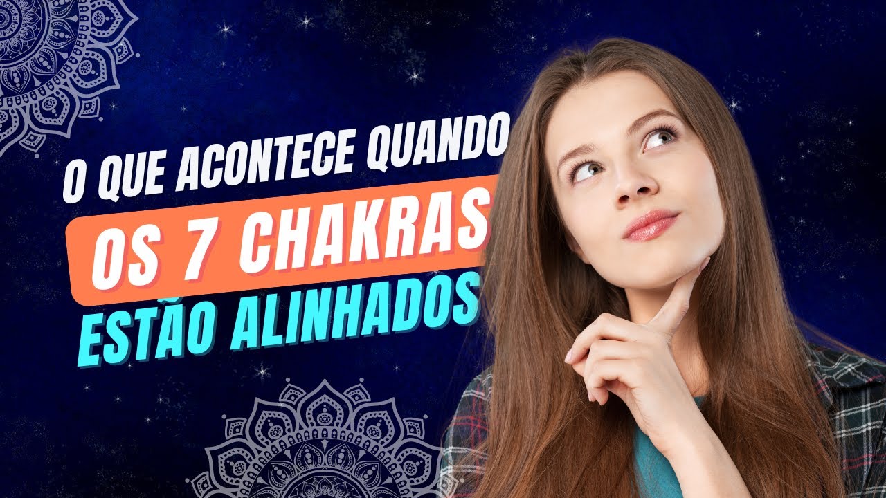 Desvende os Segredos dos Chakras Alinhados: Uma Jornada de Equilíbrio e ...