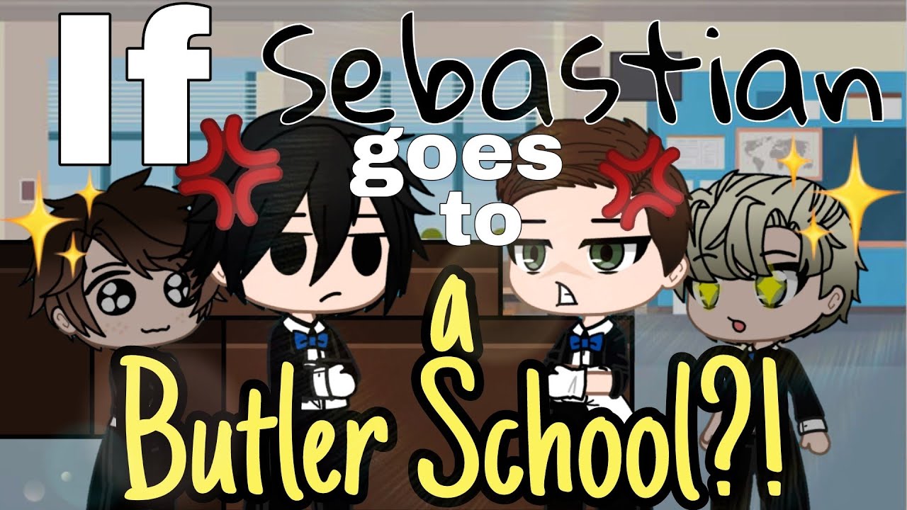 Sebastian in a Butler school!? | Part 2 | Black Butler | Gacha Club ...