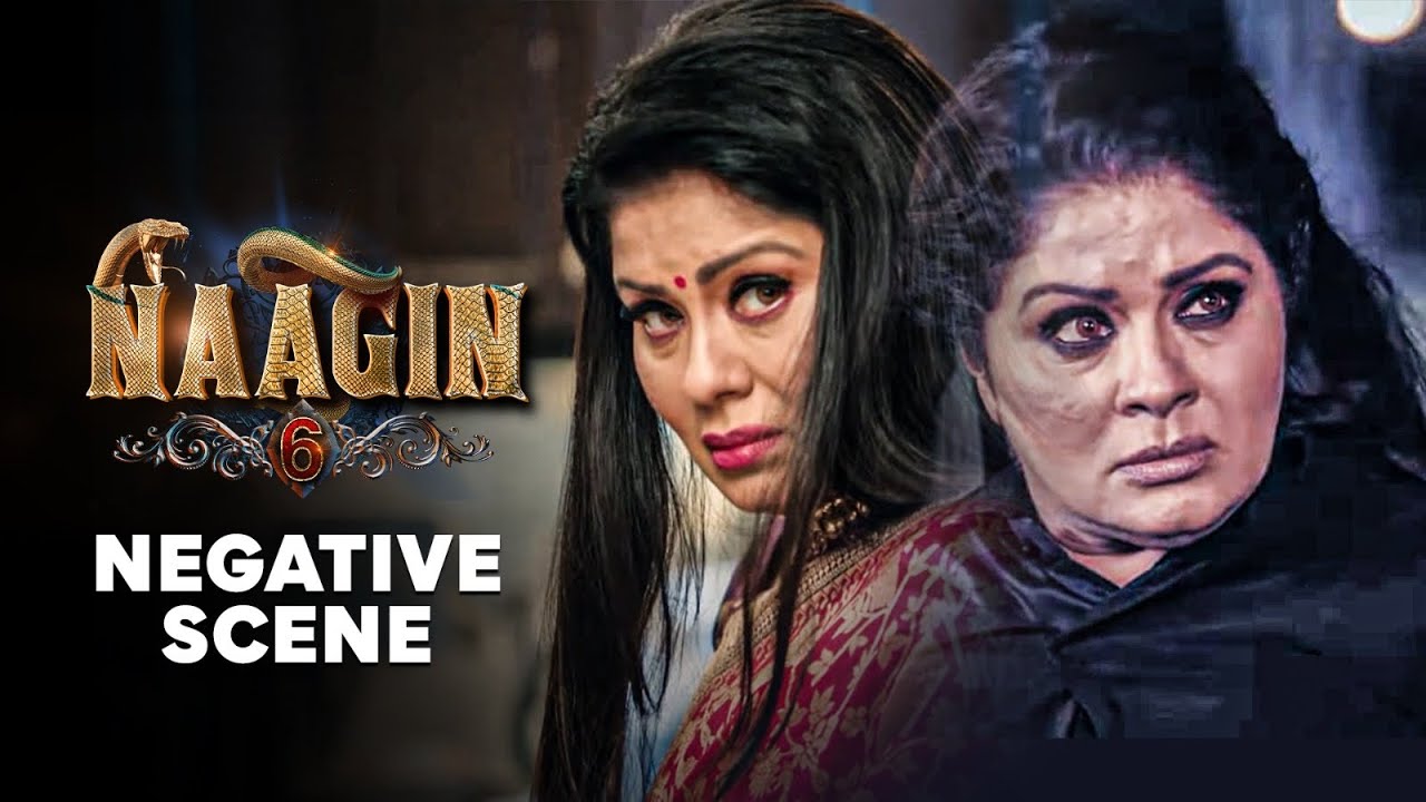 Naagin Drama Serial | Season 6 | Negative Scene Best Drama 2025 - YouTube