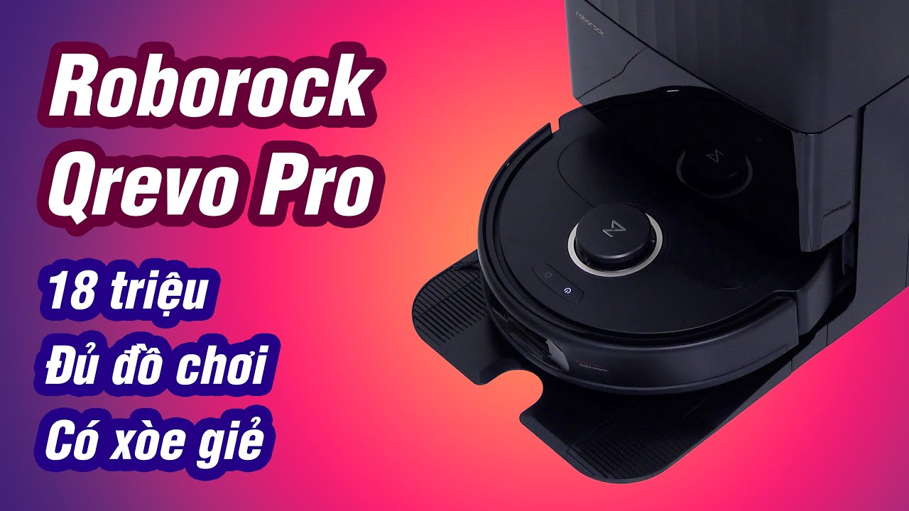 Roborock Q Revo Pro: 18 triệu mà gì cũng có, robot lau nhà giờ đã tiến ...