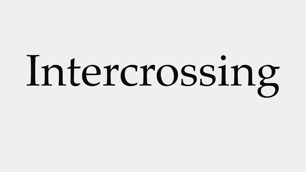 How to Pronounce Intercrossing - YouTube