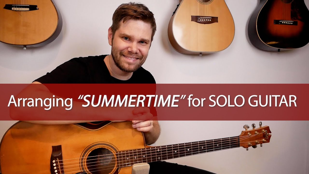 Arranging "Summertime" for Guitar (LESSON) - YouTube